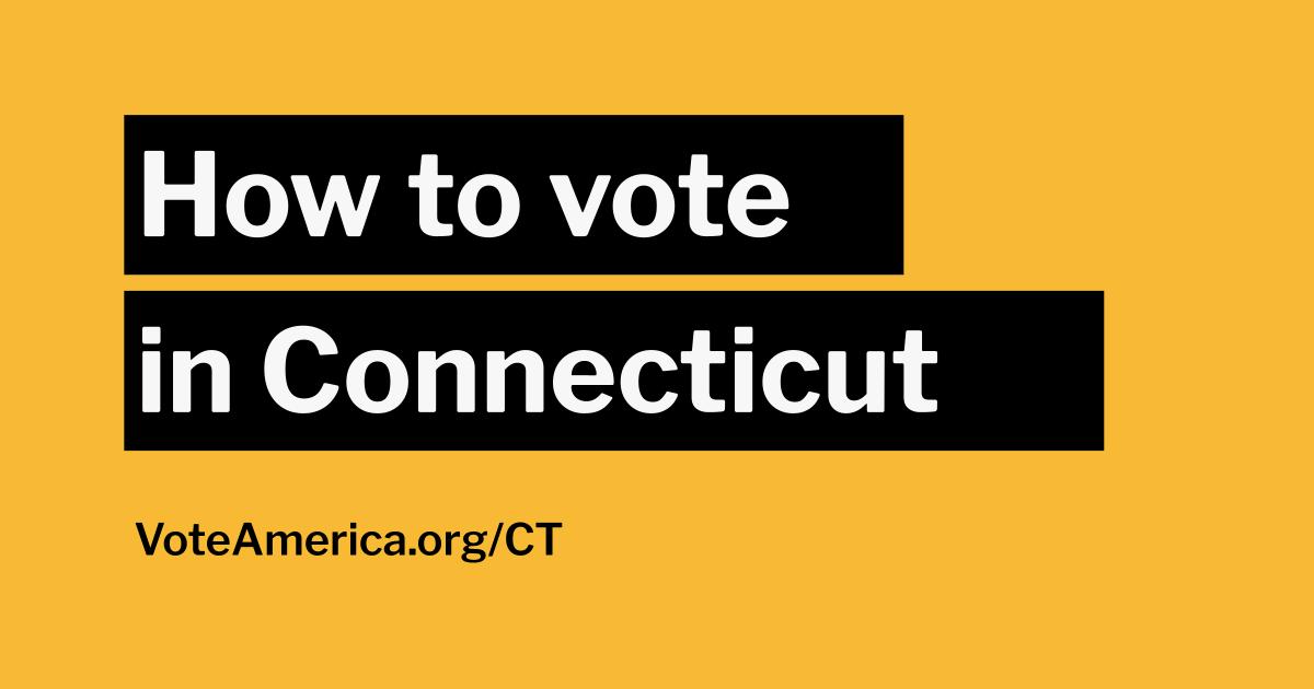 How to Vote in Connecticut - VoteAmerica