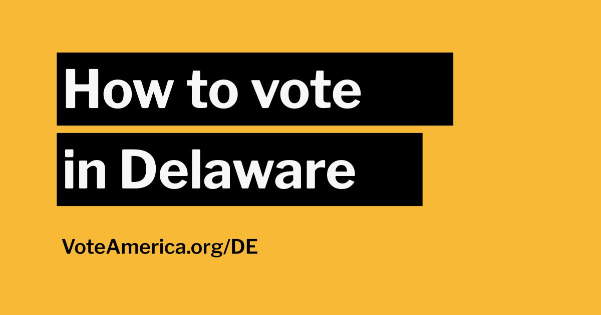 How to Vote in Delaware - VoteAmerica