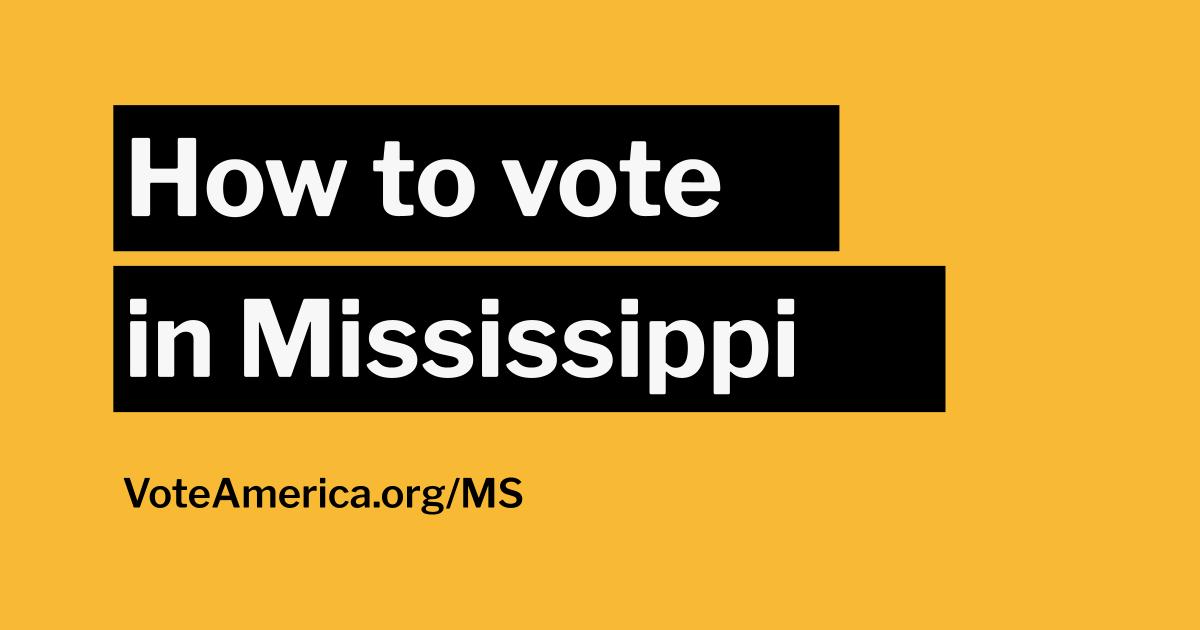 How to Vote in Mississippi - VoteAmerica